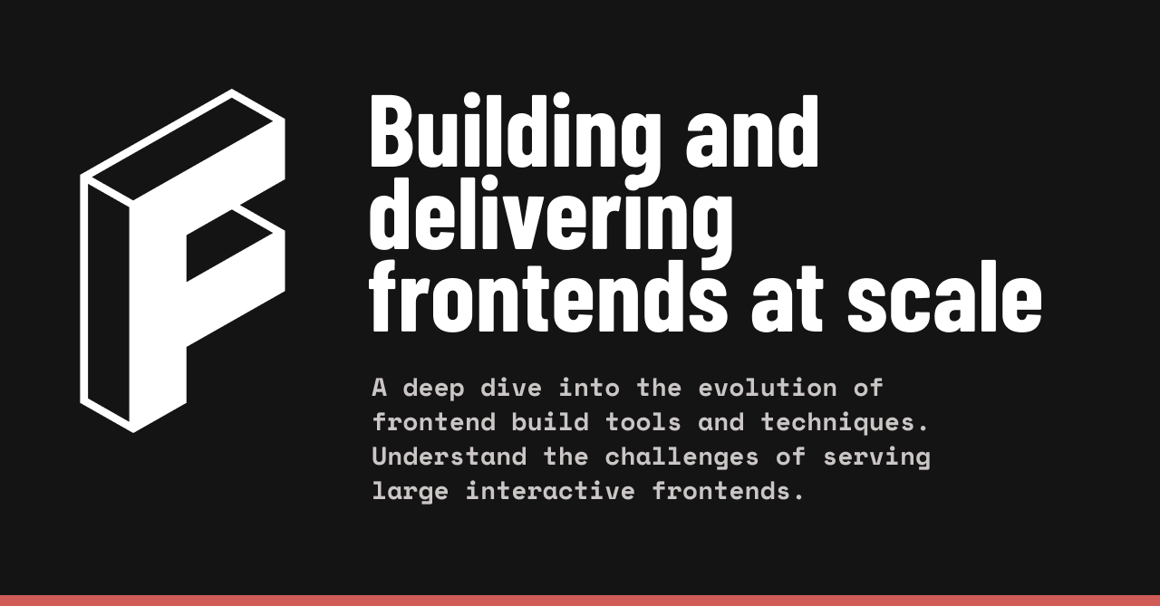 Building and delivering frontends at scale